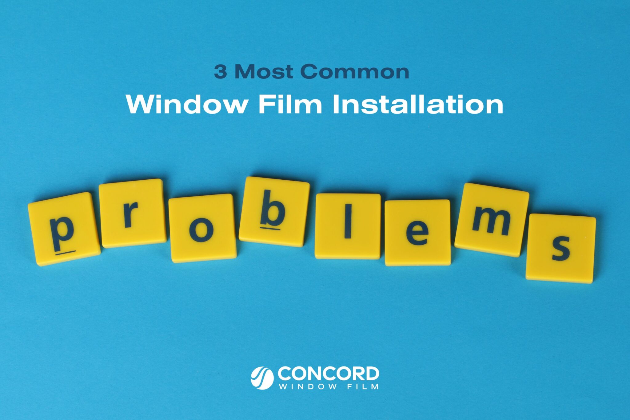 3 Common Window Film Installation Problems & How to Fix Them - Concord Window Film
